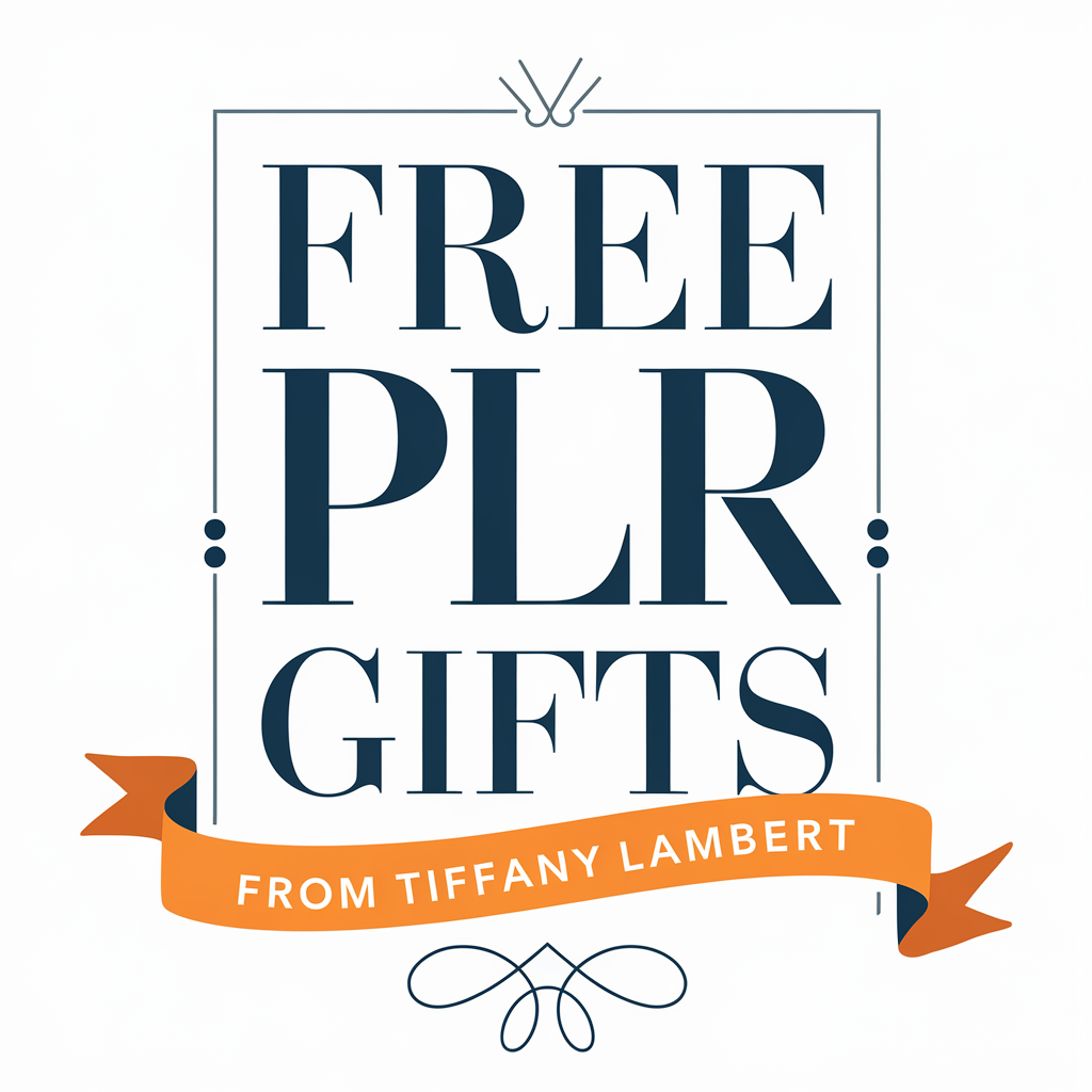 Free PLR Gifts from Tiffany Lambert – PLR Launch